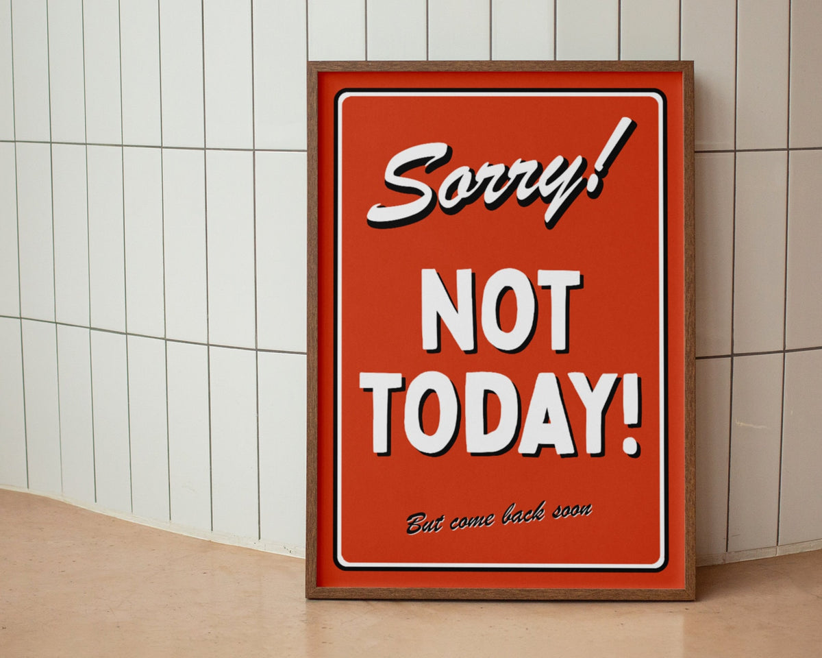 Sorry! Not Today Print – HollieGraphik